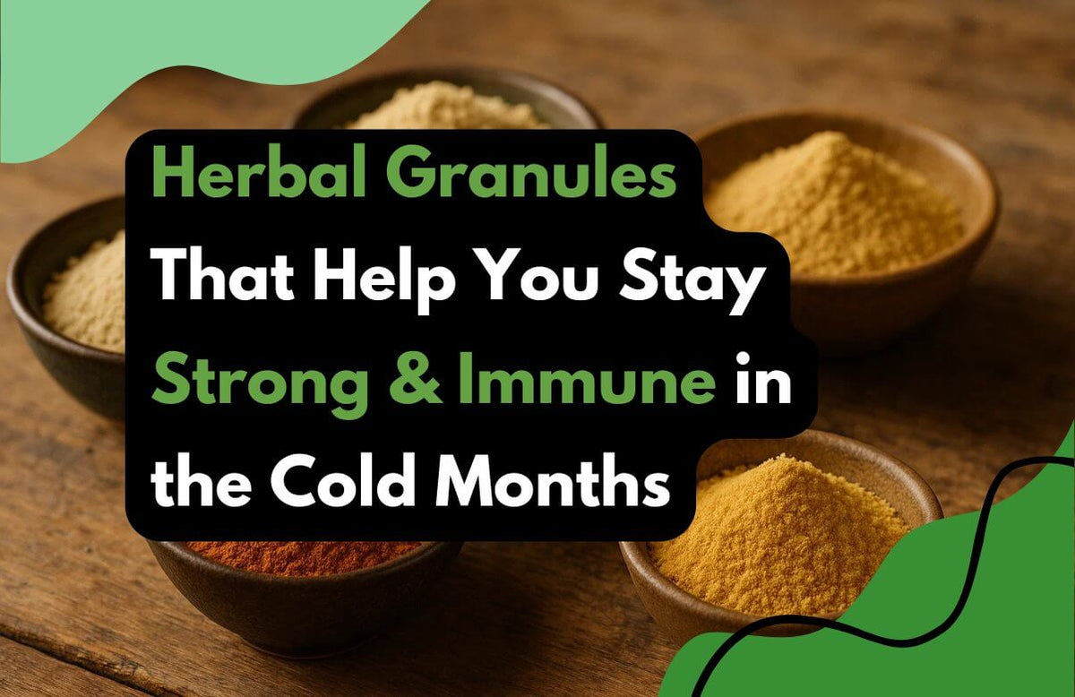 Herbal Granules That Help You Stay Strong and Immune in the Cold Month ...